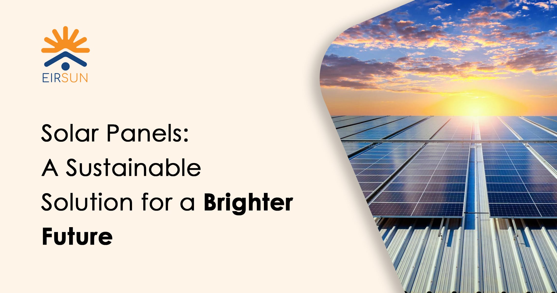 Solar Panels A Sustainable Solution for a Brighter Future - Eirsun Limited